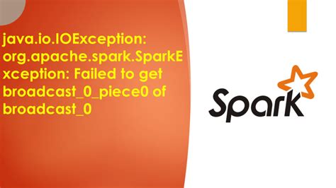 Java Io IOException Org Apache Spark SparkException Failed To Get