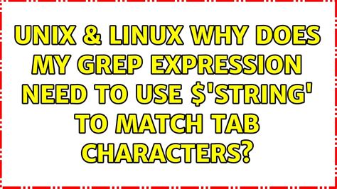 unix and linux why does my grep expression need to use string to match tab characters youtube