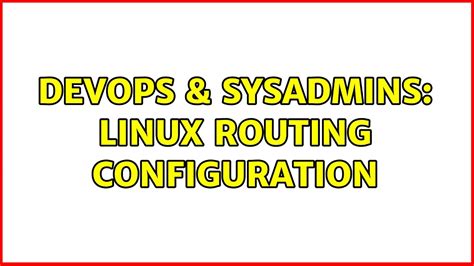 DevOps SysAdmins Linux Routing Configuration YouTube