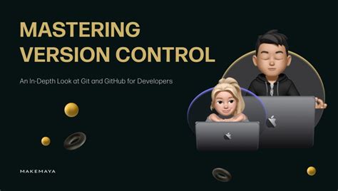Mastering Version Control An In Depth Look At Git And GitHub For
