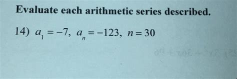 solved evaluate each arithmetic series described 14 a 1 7 a n 123 、 n 30 [algebra]