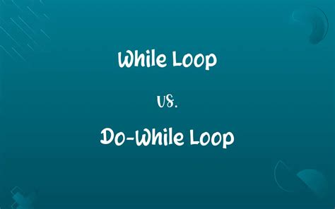 While Loop Vs Do While Loop Know The Difference
