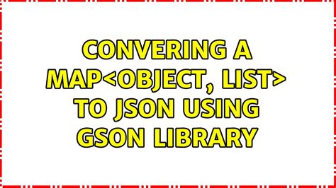 Convering A MapObject List To JSON Using Gson Library YouTube