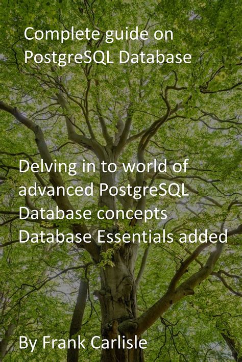 Complete Guide On Postgresql Database Delving In To World Of Advanced Postgresql Database