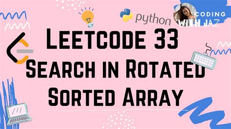 search in rotated sorted array leetcode 33 python 3 intuitive to optimized youtube
