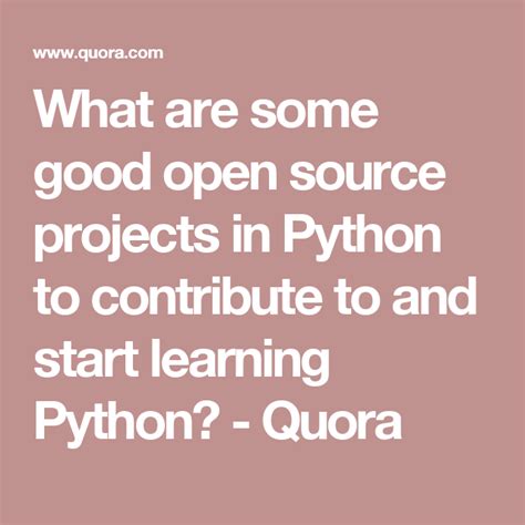 what are some good open source projects in python to contribute to and start learning python