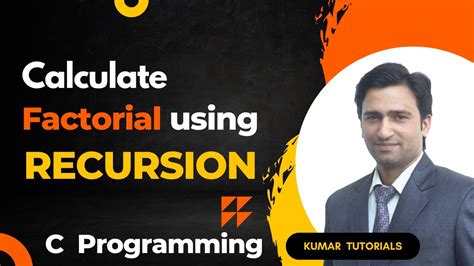 Calculate Factorial Using Recursion In C Programming Kumar Tutorials Youtube