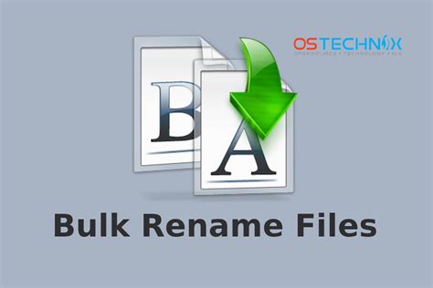 How To Rename Multiple Files At Once In Linux OSTechNix