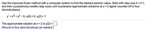 Solved Use The Improved Euler Method With A Computer System Chegg