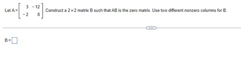 solved let a b 3 2 12 construct a 2x2 matrix b such that