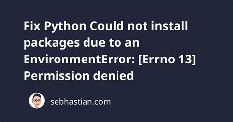 Fix Python Could Not Install Packages Due To An Environmenterror