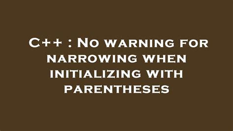 C No Warning For Narrowing When Initializing With Parentheses YouTube