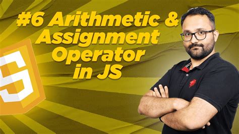 lec 6 arithmetic and assignment operator in js optimum course on java script 6 youtube