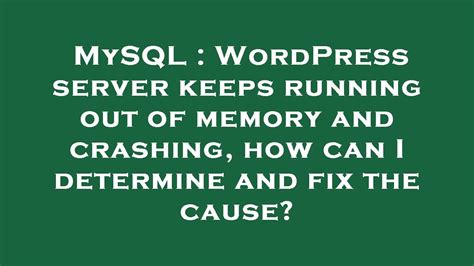 MySQL WordPress Server Keeps Running Out Of Memory And Crashing How