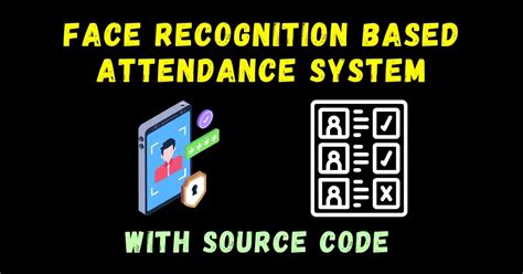 Face Recognition Based Attendance System Using Python With Source