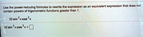 solved use the power reducing formulas to rewrite the expression as an equivalent expression