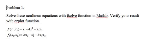 solved problem 1 solve these nonlinear equations with fsolve