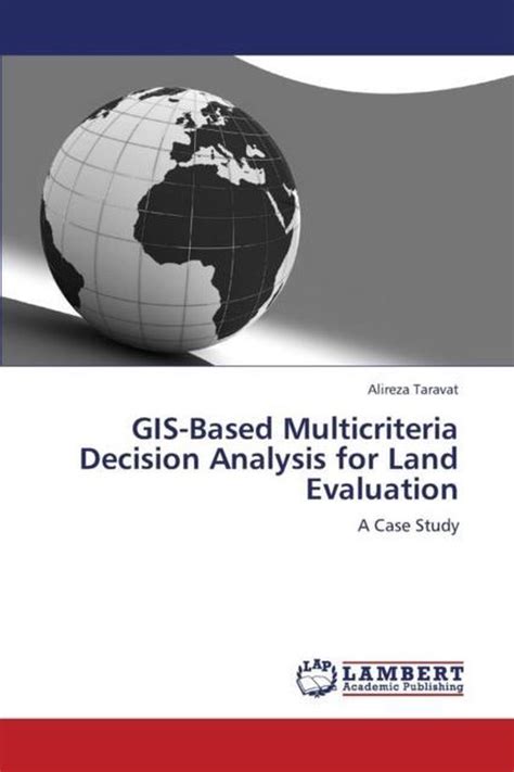 gis based multicriteria decision analysis for land evaluation 9783659382253