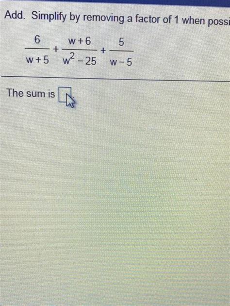 solved add simplify by removing a factor of 1 when possi 5