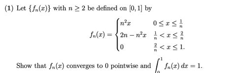 solved 1 let {fn x } with n≥2 be defined on [0 1] by