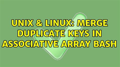 unix and linux merge duplicate keys in associative array bash 2 solutions youtube