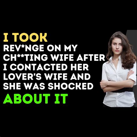 My Rvenge Because My Ch Ting Wife Wanted Me To Accept Her Ch Ting Reddit Stories My Rvenge