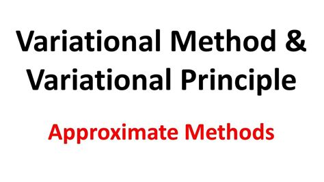 approximate methods variational method and variational principle youtube