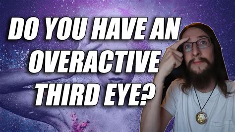 Do You Have An Overactive Third Eye Indigo Beings Symptoms Youtube