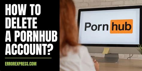 How To Delete Pornhub Account Acadanow