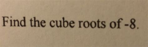 solved find the cube roots of 8