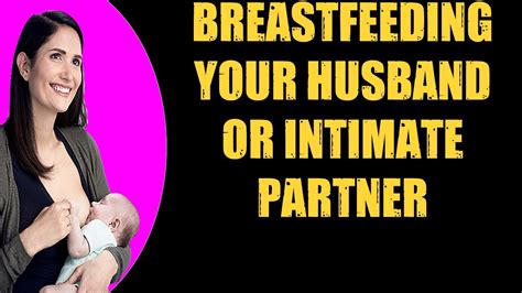 🛑breastfeeding Your Husband Or Intimate Partner 👉 Breastfeeding Tips Youtube