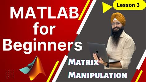 03 matlab for beginners matrix manipulations in matlab by using the indexing feature of matlab