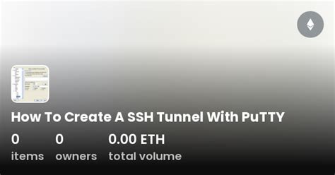 How To Create A SSH Tunnel With PuTTY Collection OpenSea