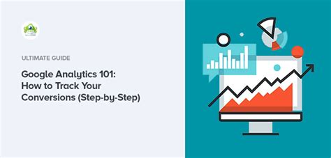 Google Analytics How To Track Your Conversions Step By Step