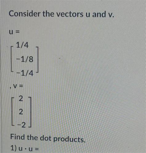 [answered] consider the vectors u and v u 1 4 1 8 1 4 v 2 2 2 j find kunduz