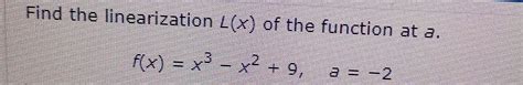 solved find the linearization l x of the function at a