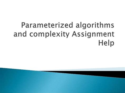 parameterized algorithms and complexity assignment help and parameterized algorithms and