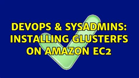 DevOps SysAdmins Installing Glusterfs On Amazon Ec2 2 Solutions