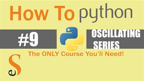 9 oscillating series while loop python for beginners looping statements in python youtube