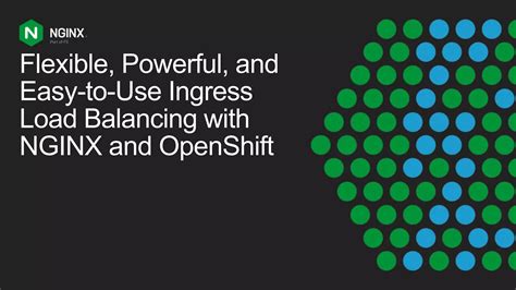 Flexible Powerful And Easy To Use Ingress Load Balancing With NGINX