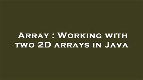 Array Working With Two 2D Arrays In Java YouTube