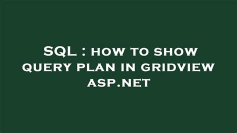 SQL How To Show Query Plan In Gridview Asp Net YouTube