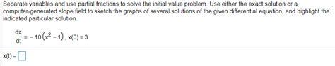 solved separate variables and use partial fractions to solve