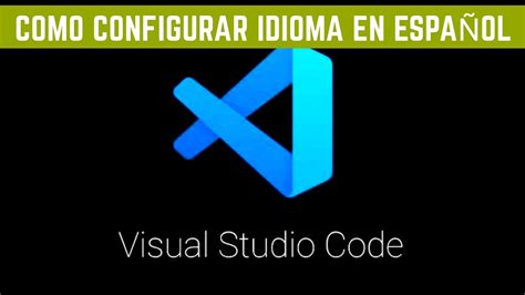 Cómo configurar visual studio code en español Mundowin