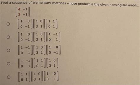 solved find a sequence of elementary matrices whose product