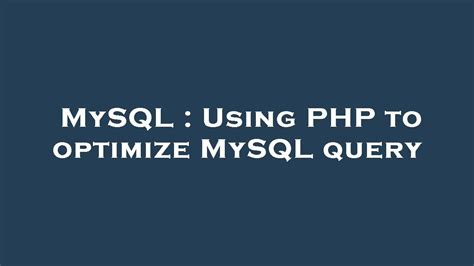 mysql using php to optimize mysql query youtube