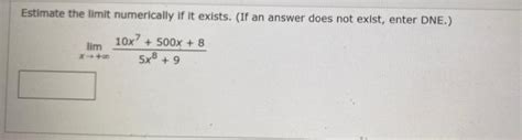 solved estimate the limit numerically if it exists if an