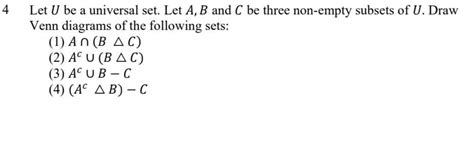 4 let u be a universal set let a b and c be three non empty subsets of u draw venn diagrams