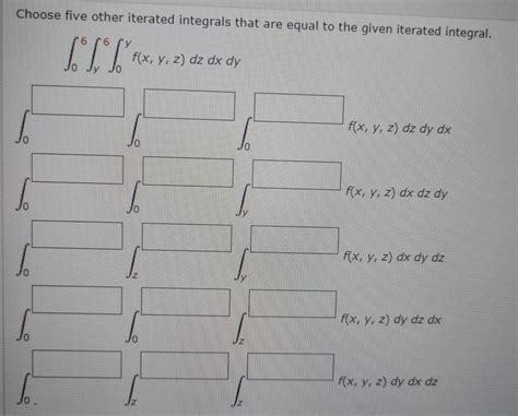 solved choose five other iterated integrals that are equal