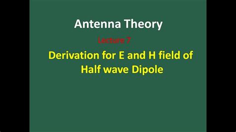 Antenna Theory LEC 07 E And H Field Calculation Of Half Wave Dipole